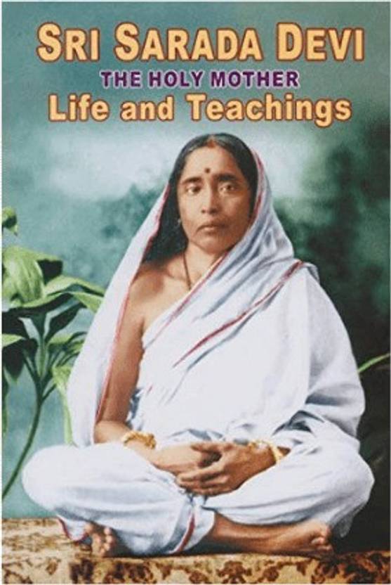 Sri Sarada Devi The Holy Mother Life And Teachings: Buy Sri Sarada Devi ...