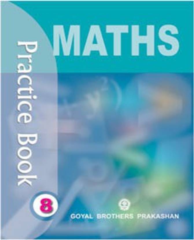 Goyal Brothers Prakashan Maths Practice Class 8: Buy Goyal Brothers ...