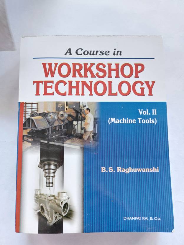 A Course In Workshop Technology Vol. II (Machine Tools) By B.S ...