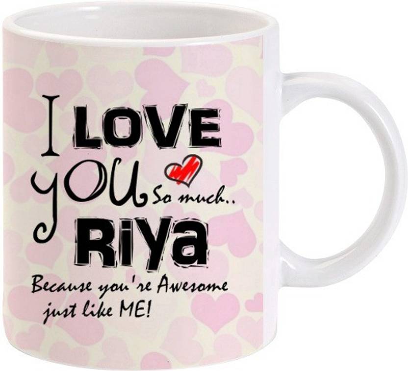 Lolprint I Love You Riya Ceramic Coffee Mug Price in India - Buy ...