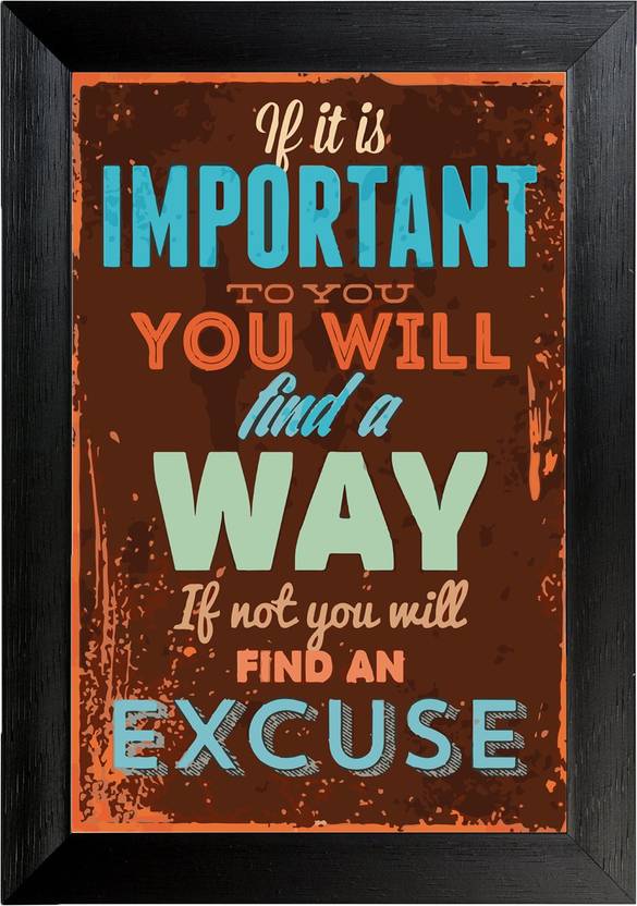 If it is important to you , you will find a way otherwise you find a ...