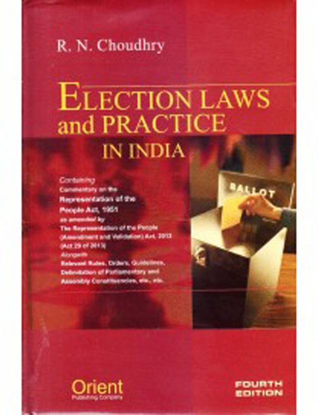 The Election Laws & Practice In India By R.N. CHOUDHRY Edition : 2014 ...