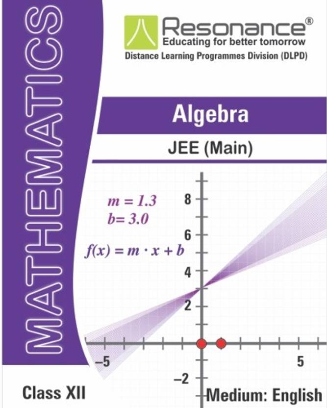 Algebra, Maths Module For JEE Main (Class XII): Buy Algebra, Maths ...