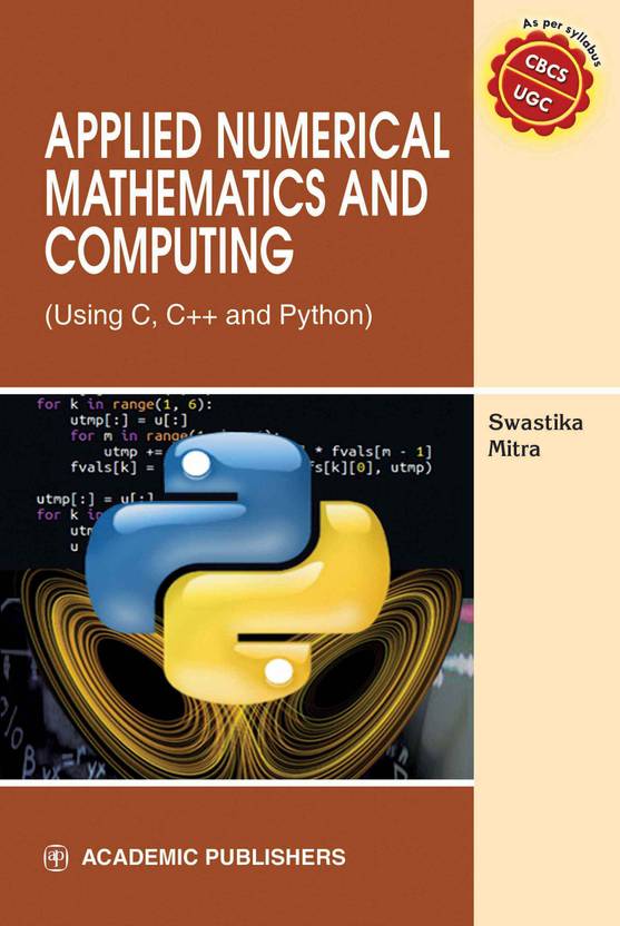 APPLIED NUMERICAL MATHEMATICS AND COMPUTING (USING C, C++ AND PYTHON ... APPLIED NUMERICAL MATHEMATICS AND COMPUTING (USING C, C++ AND PYTHON ...