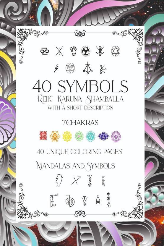 40 Symbols Reiki Karuna Shamballa with a short description 7 Chakras 40 ...