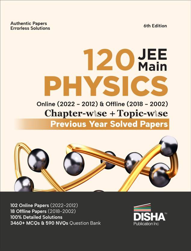 Disha 120 JEE Main Physics Online (2022 - 2012) & Offline (2018 - 2002 ... Disha 120 JEE Main Physics Online (2022 - 2012) & Offline (2018 - 2002 ...
