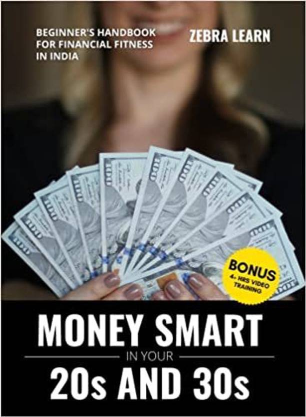 Money Smart in Your 20s & 30s - Beginner's Handbook for Financial Fitness In India: Buy Money ...