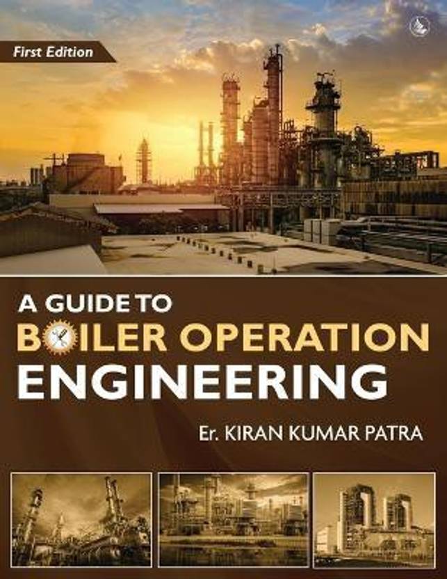 A Guide to Boiler Operation Engineering - For BOE/ 1st Class and 2nd ...