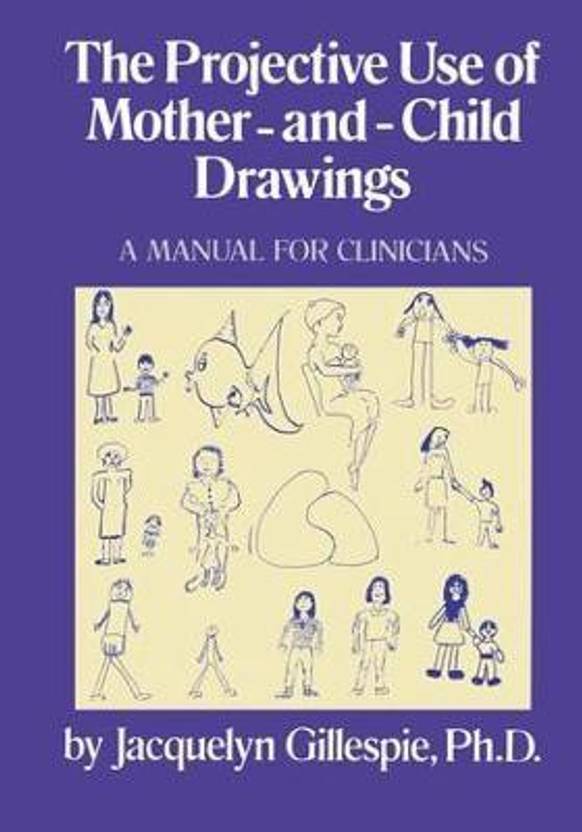 The Projective Use Of Mother-And- Child Drawings: A Manual: Buy The ...