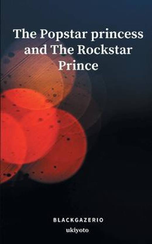The Popstar princess and The Rockstar Prince: Buy The Popstar princess ...