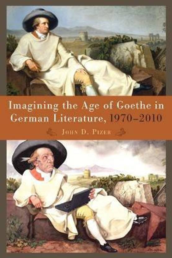 Imagining the Age of Goethe in German Literature, 1970-2010: Buy ...