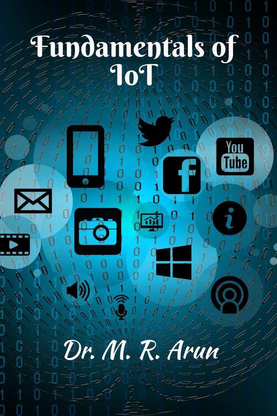 Fundamentals of IoT: Buy Fundamentals of IoT by Dr. M. R. Arun at Low Price in India | Flipkart.com