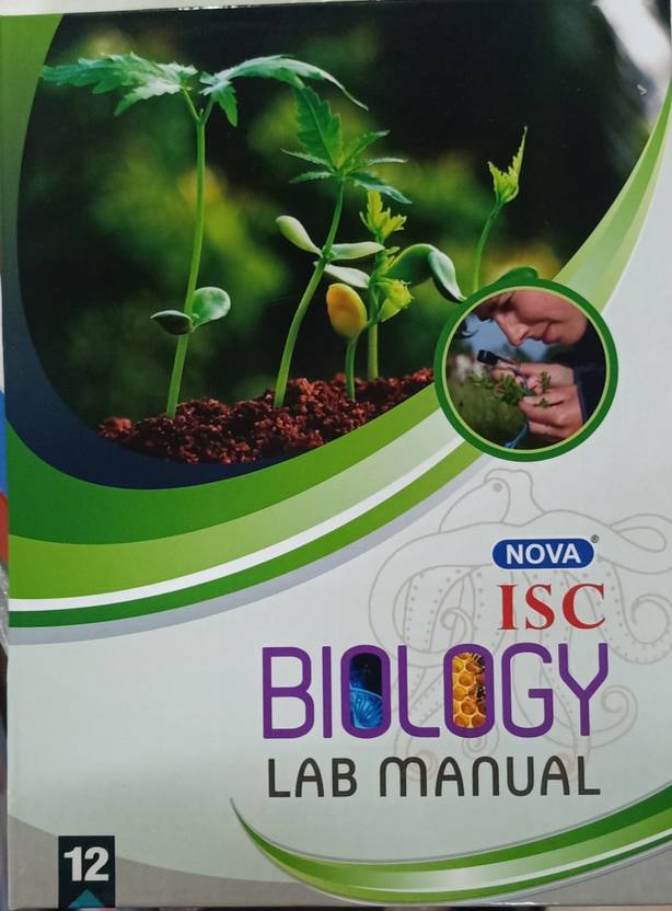 NOVA ISC BIOLOGY LAB MANUAL CLASS-XII: Buy NOVA ISC BIOLOGY LAB MANUAL ... NOVA ISC BIOLOGY LAB MANUAL CLASS-XII: Buy NOVA ISC BIOLOGY LAB MANUAL ...