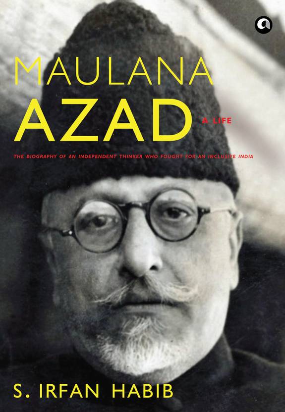 MAULANA AZAD: A Life: Buy MAULANA AZAD: A Life by S. Irfan Habib at Low ...