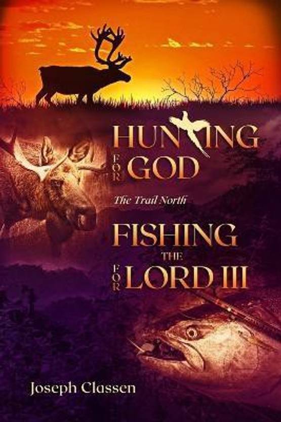 Hunting for God, Fishing for the Lord III: Buy Hunting for God, Fishing for the Lord III by ...