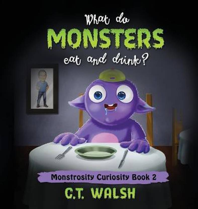What Do Monsters Eat & Drink?: Buy What Do Monsters Eat & Drink? by ...