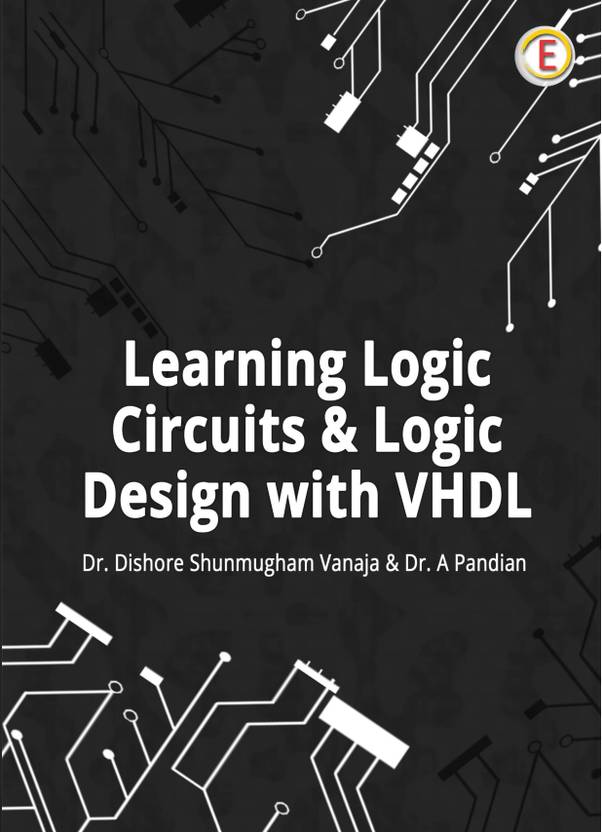 Learning Logic Circuits And Logic Design With Vhdl Buy Learning Logic Circuits And Logic Design 2597