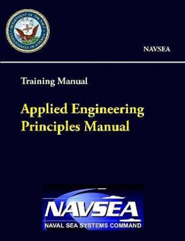 Applied Engineering Principles Manual - Training Manual (NAVSEA): Buy ...