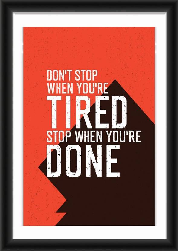 Poster Inspirational Tired Stop Done sl-13079 (Wall Poster, 13x19 ...