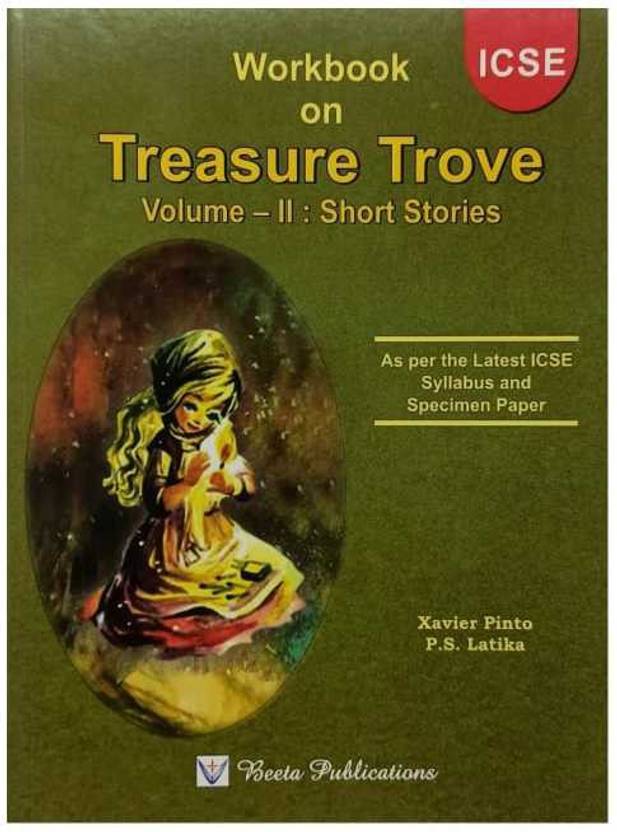 ICSE Treasure Trove WorkBook-Vol-II Short Stories Class - 9-10: Buy ...