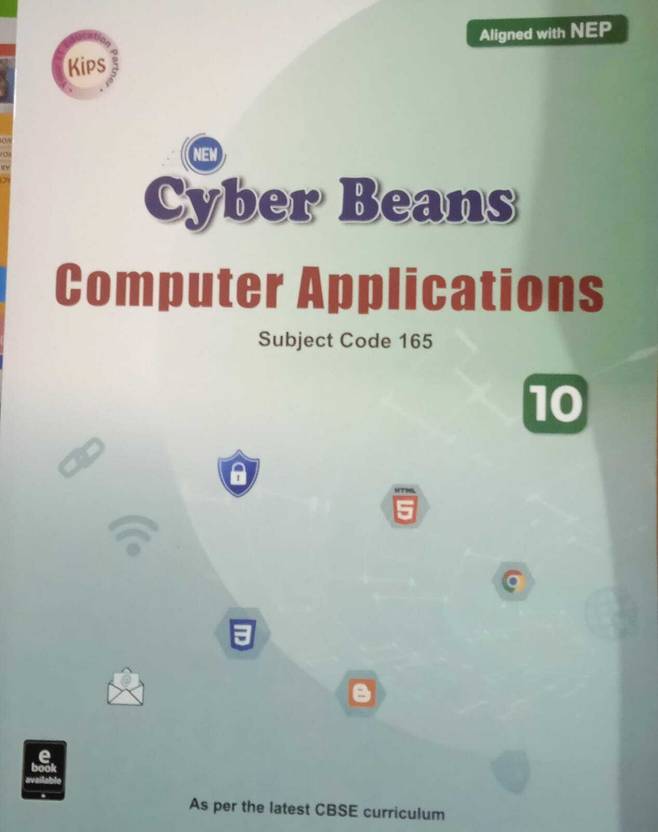 Kips Cyber Beans Computer Application For Class 10 Cbse Aligned With Nep Subject Code 165 For