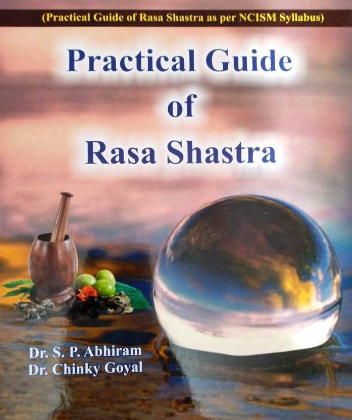 PRACTICAL GUIDE OF RASA SHASTRA A Complete Book As Per NCISM Syllabus ...
