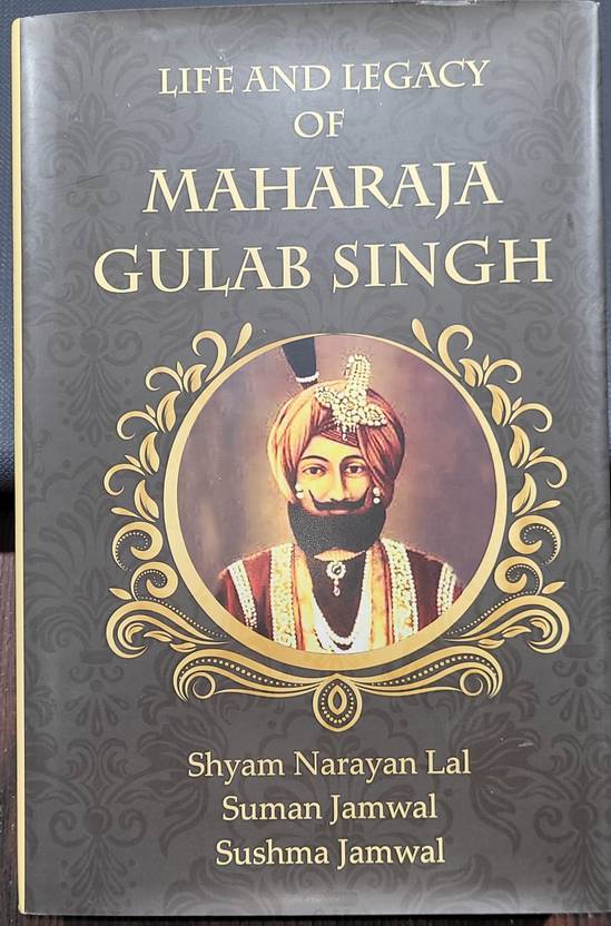 Life And Legacy Of Maharaja Gulab Singh: Buy Life And Legacy Of ...