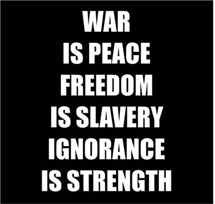 War Is Peace Freedom Is Slavery Ignorance Is Strength