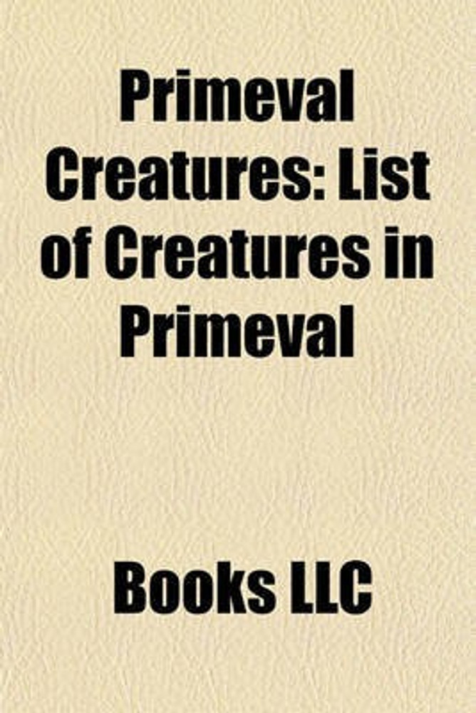 Primeval Creatures List
