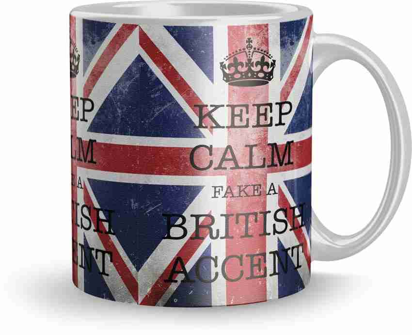 Keep Calm And Fake A British Accent