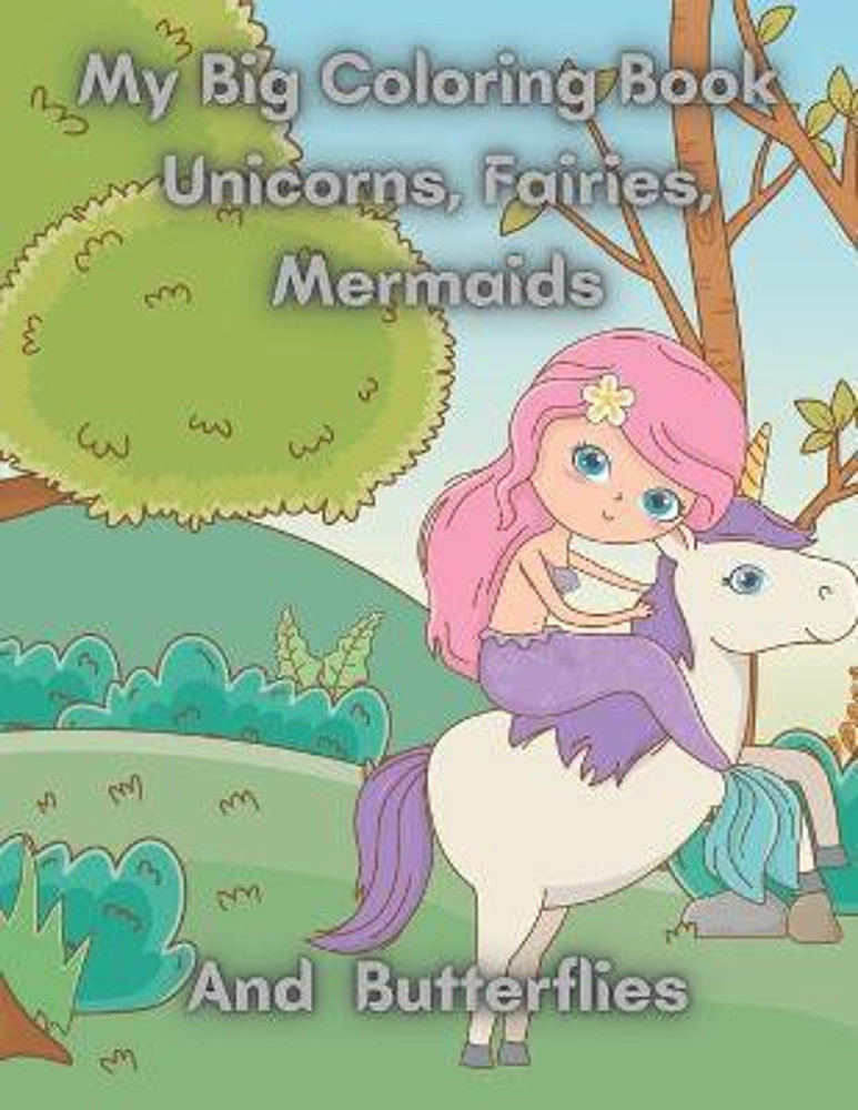 Unicorns And Fairies And Mermaids