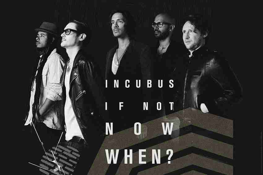 Incubus If Not Now When